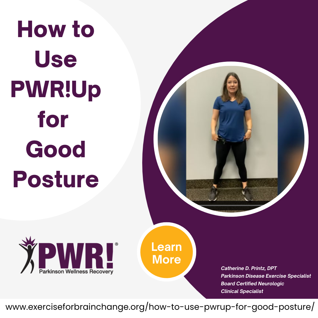How to Use PWR!Up for Good Posture – Parkinson Wellness Recovery | PWR!